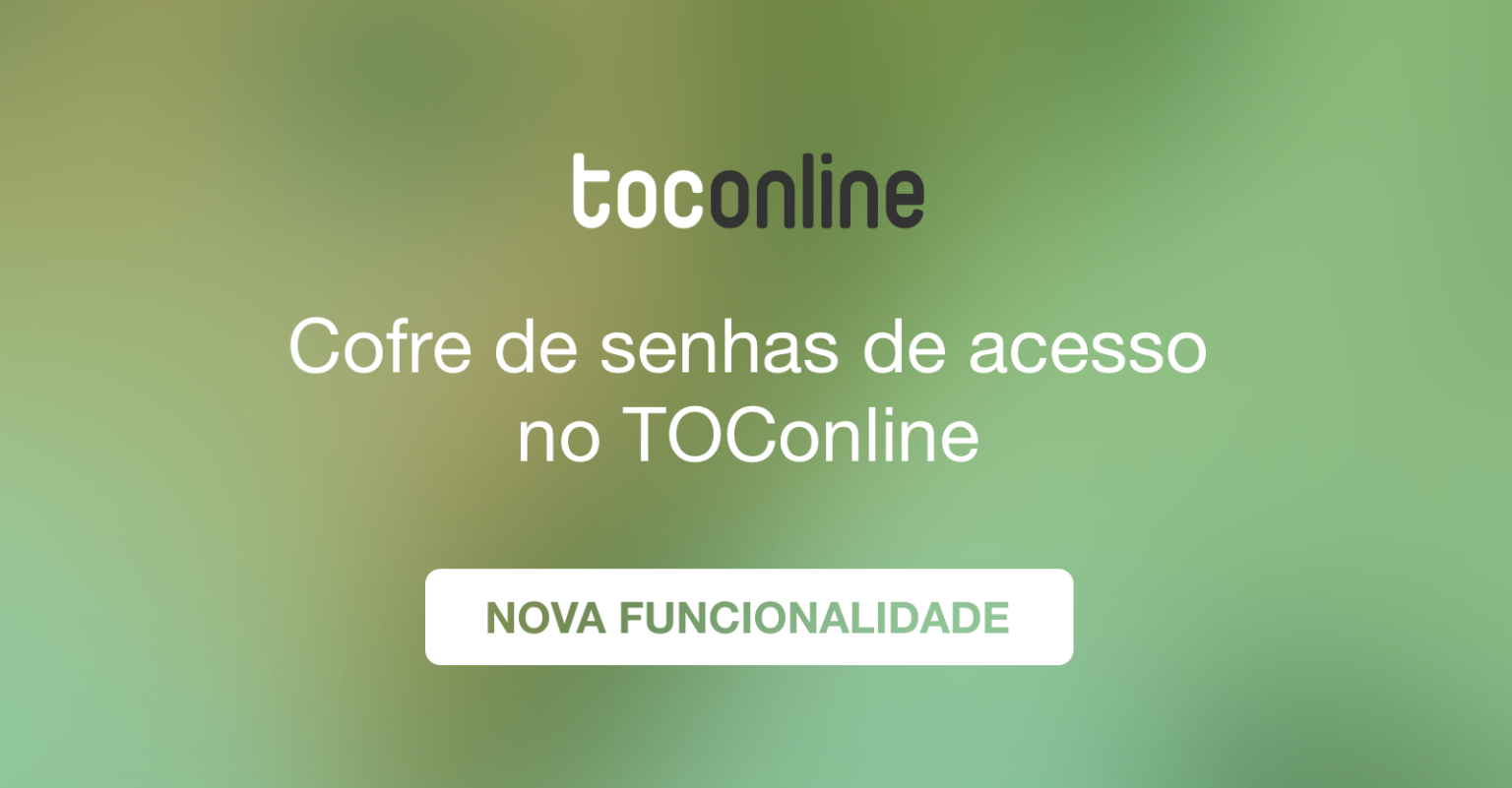 Nova funcionalidade: Cofre de senhas de acesso - TOConline
